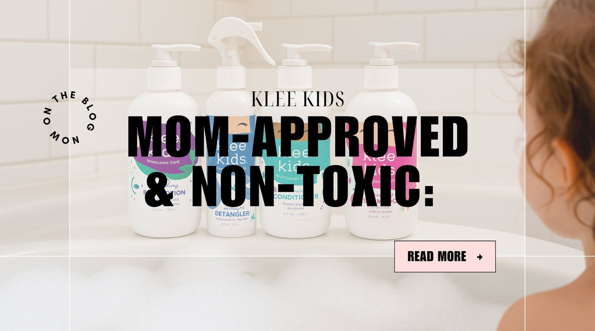 Mom-Approved & Non-Toxic: Why I Love Klee Naturals for My Girls | Hey ...