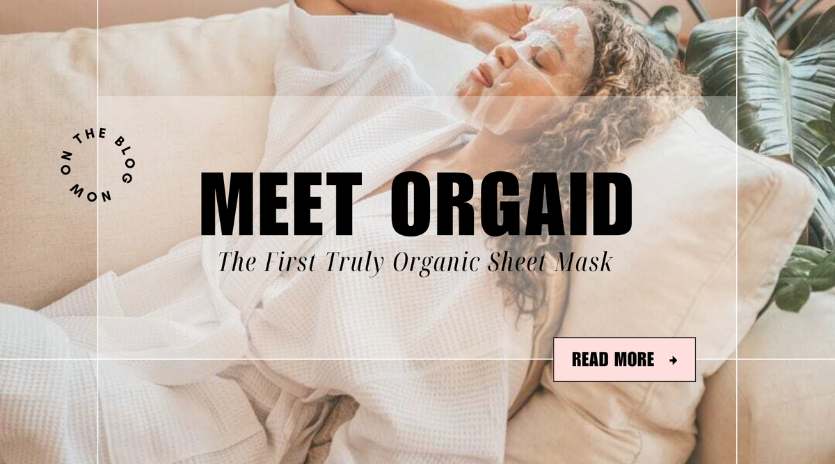 Meet Orgaid: The First Truly Organic Sheet Mask for Healthier, Glowing ...